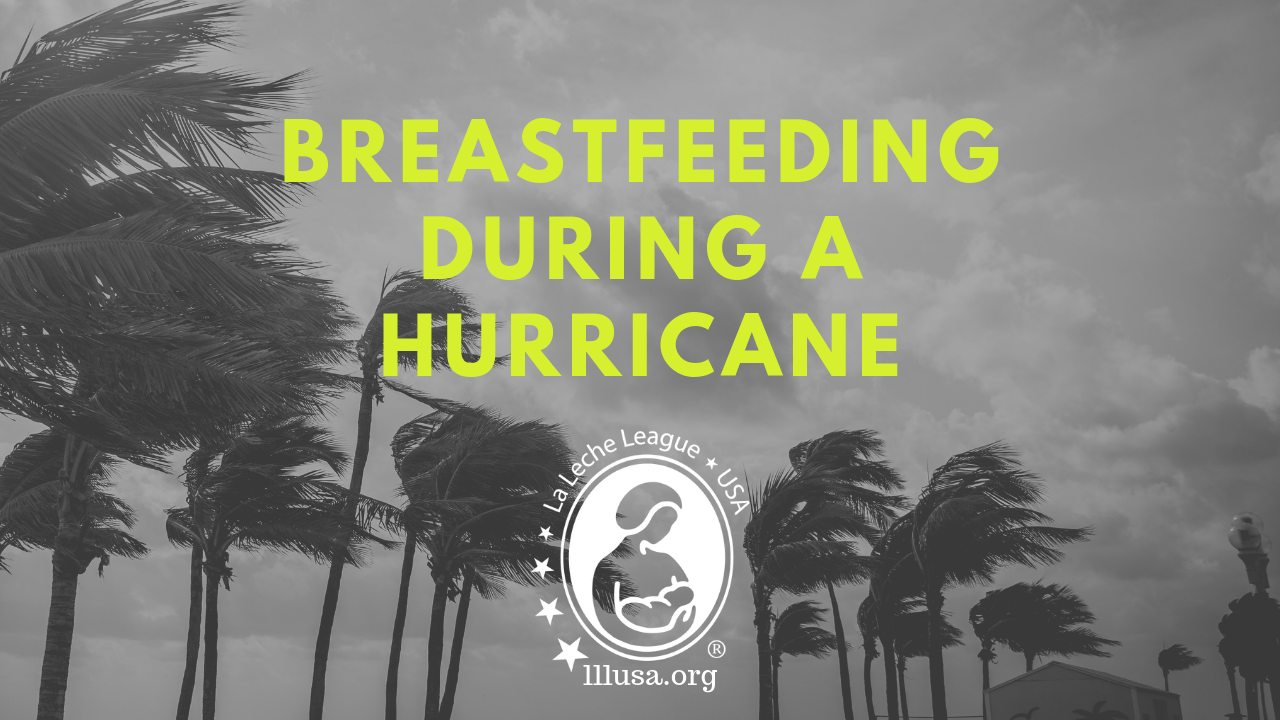 Breastfeeding During A Hurricane - La Leche League USA